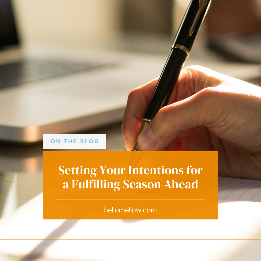 Setting Your Intentions for a Fulfilling Season Ahead – hellomellow